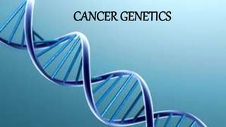 Cancer Genetics (Genes of cancer) | PPT