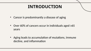 Cancer in old age its management and types | PPTX