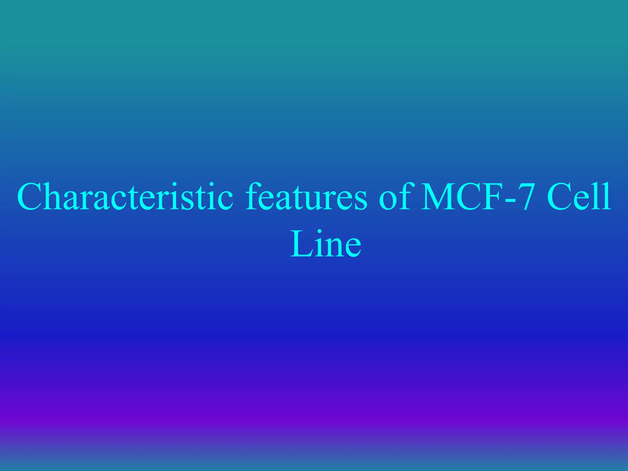 MCF-7: Human Breast Cancer Cell Line | PPT