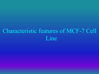 MCF-7: Human Breast Cancer Cell Line | PPT