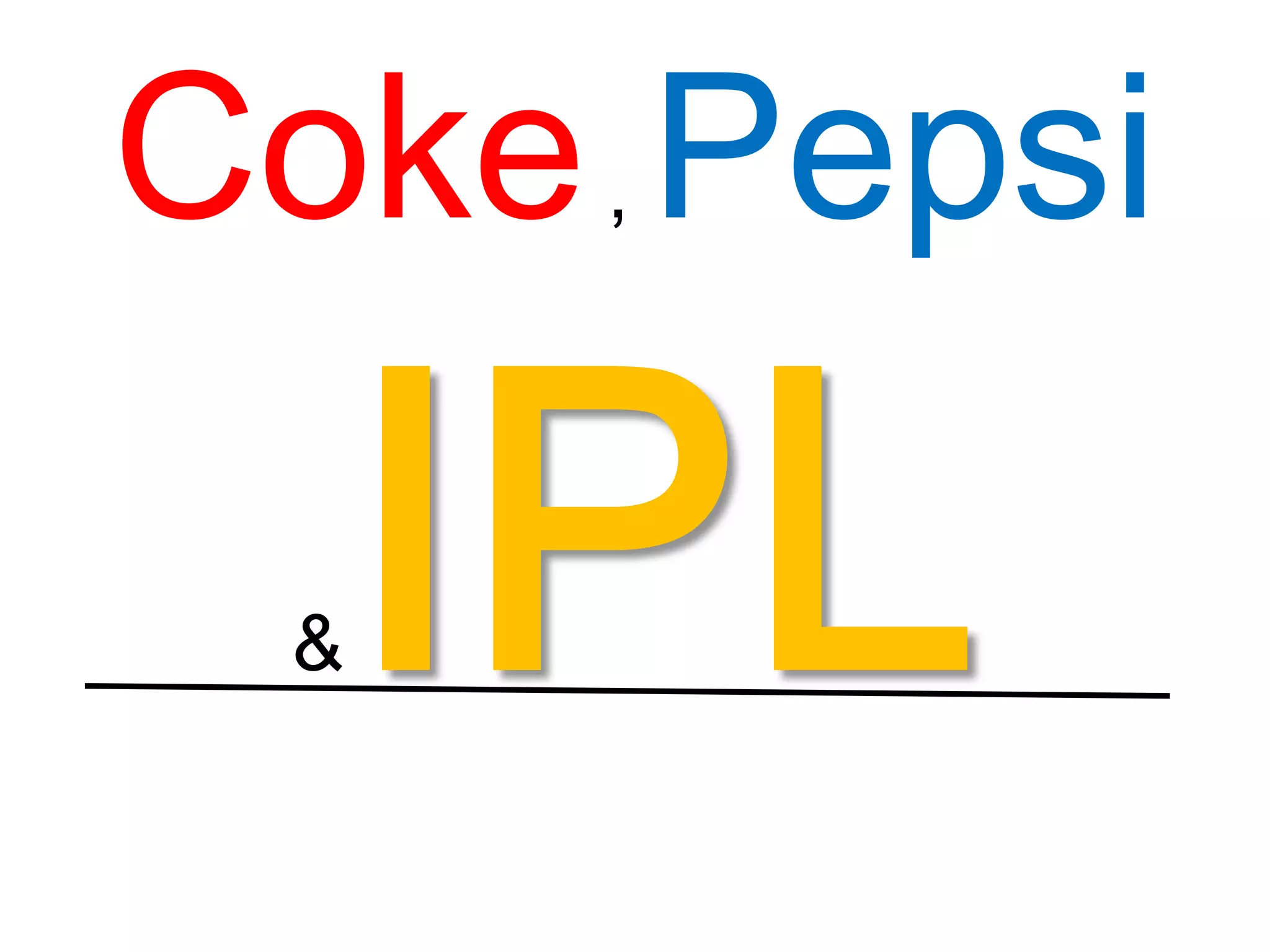Coke Pepsi and IPL | PPTX