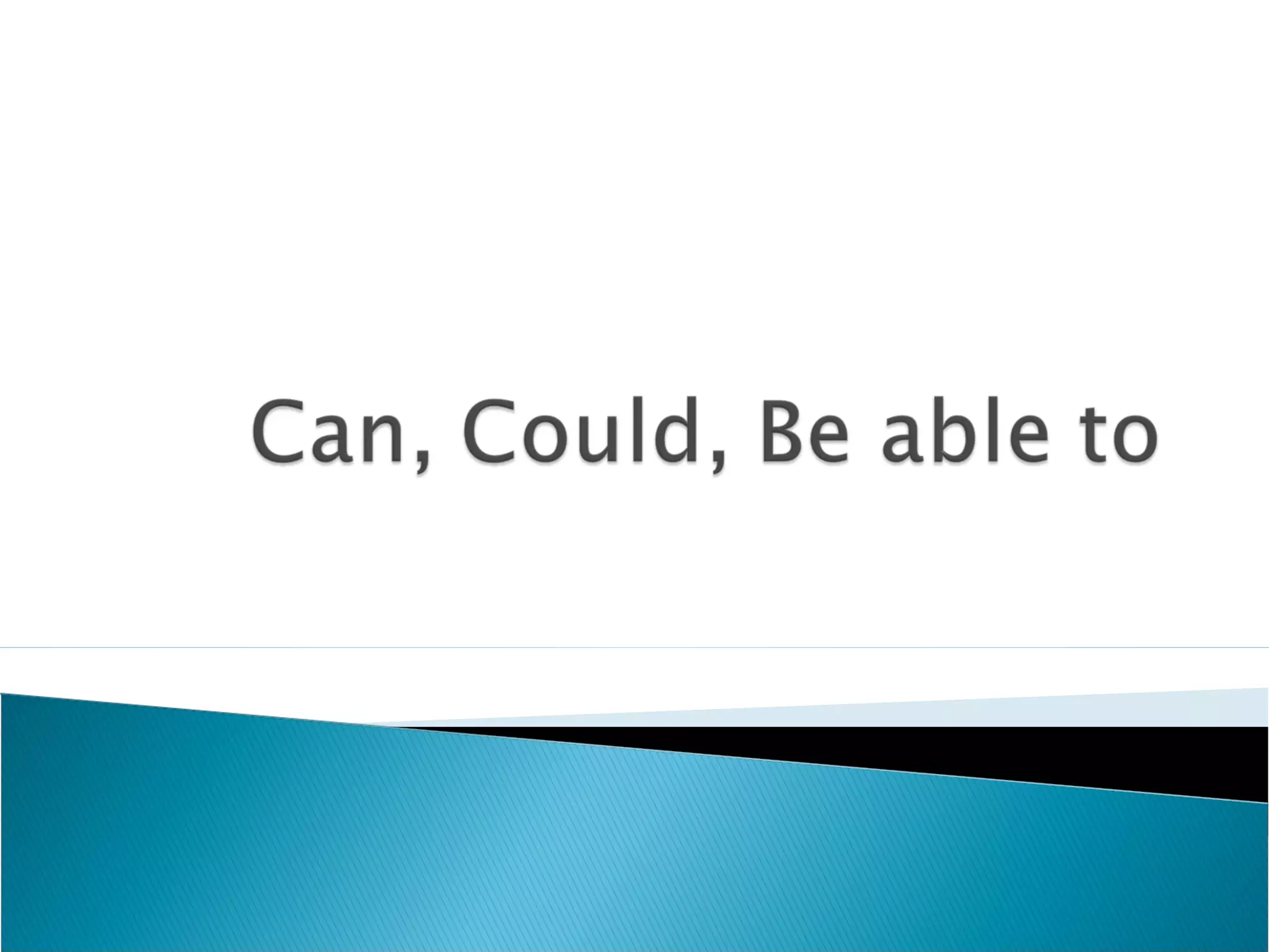 Can, could, be able to | PPT