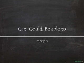 Can, Could, Be able to | PPTX