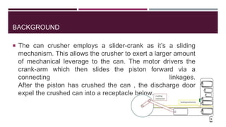 Can Crusher Device - Theory of Machines Mini-Project | PPSX