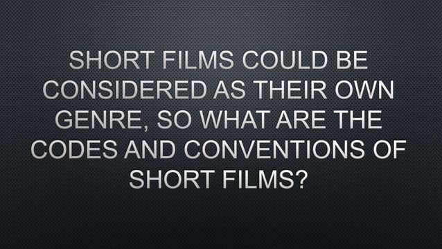 Codes and Conventions of Short Films | PPTX