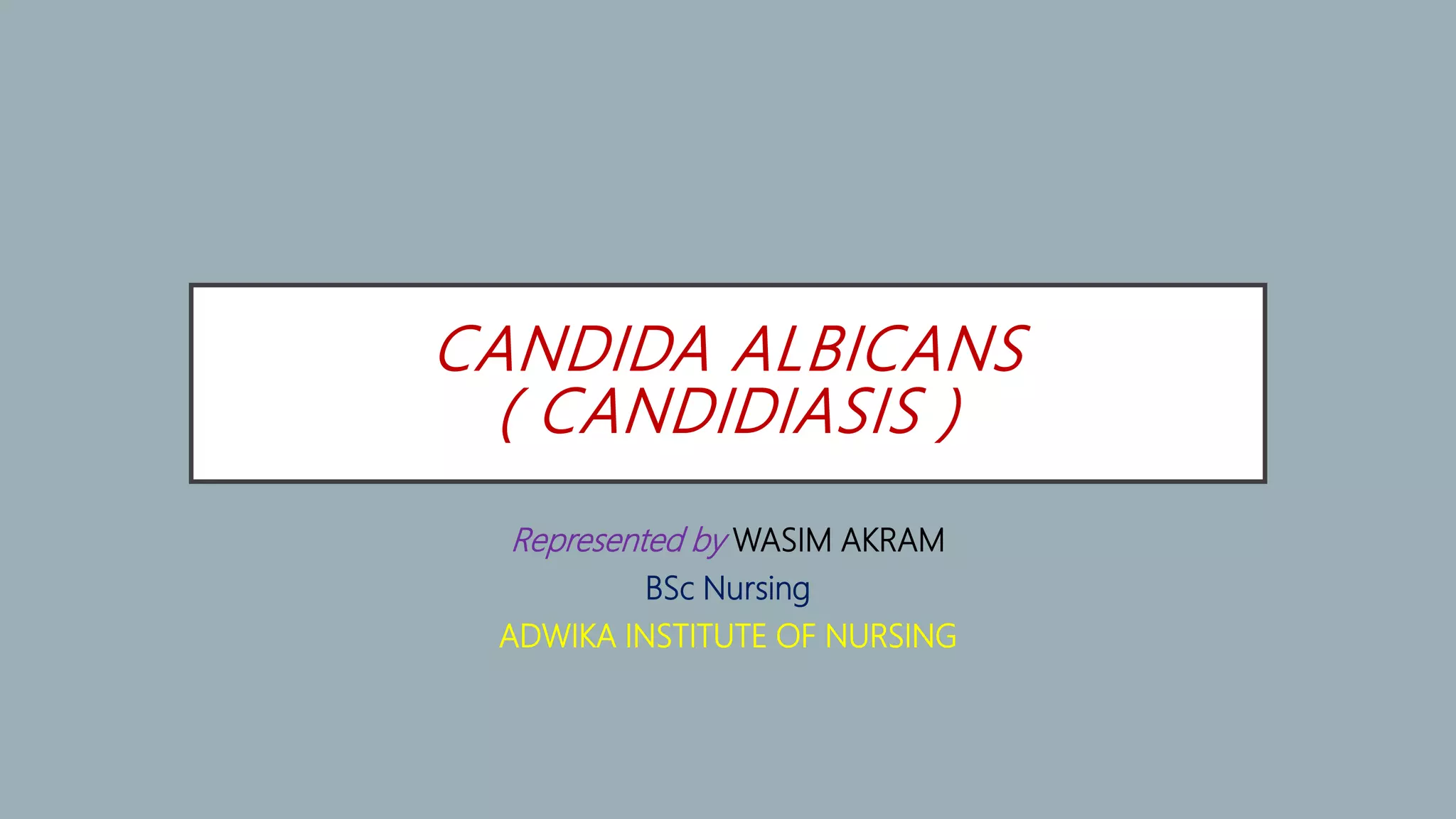 CANDIDA ALBICANS ( Candidiasis ) | PPTX