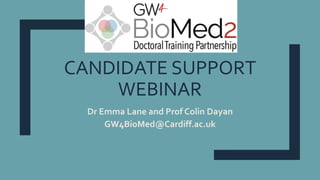 Candidate support webinar GW4 BioMed2 MRC DTP | PPTX