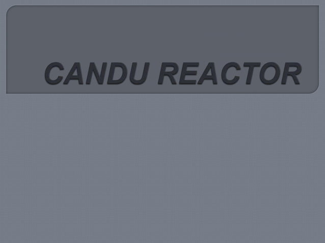 Candu reactor | PPTX
