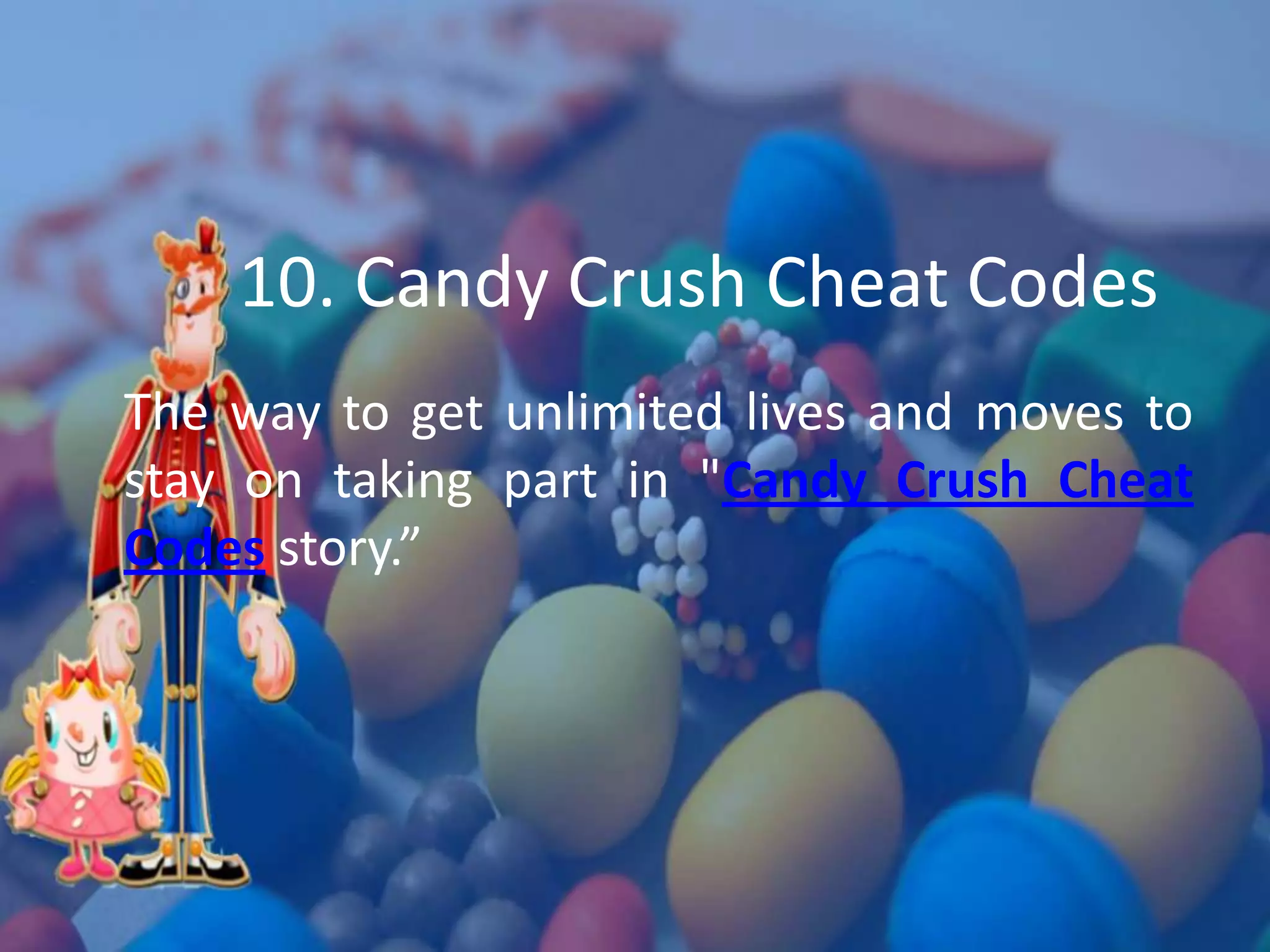Candy crush cheat codes: 10 Cheat Codes of candy crush saga | PPTX