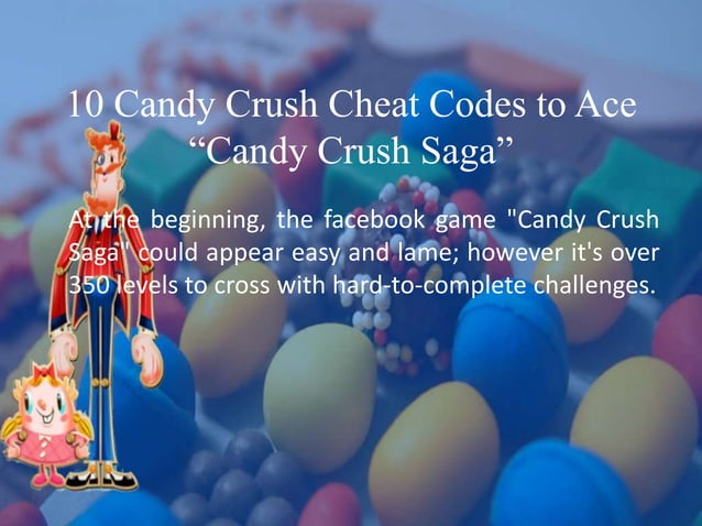 Candy crush cheat codes: 10 Cheat Codes of candy crush saga | PPTX ...