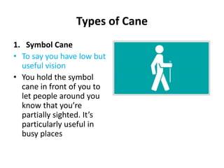 Cane: A_mobility_aid | PPTX