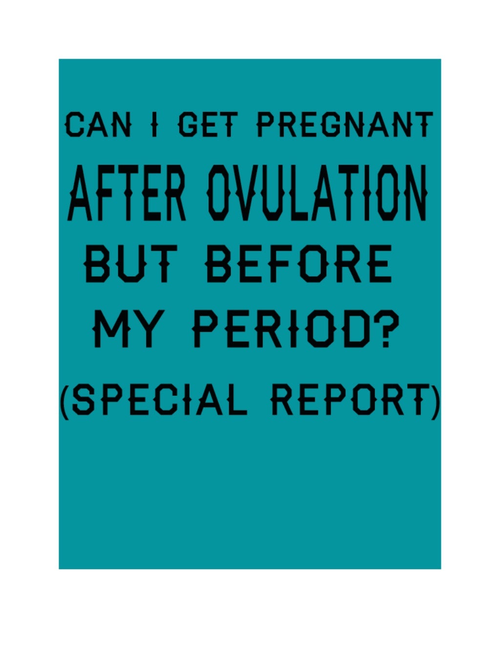 Can I Get Pregnant After Ovulation But Before My Period can-i-get-pregnant-after-ovulation-but-before-my-period