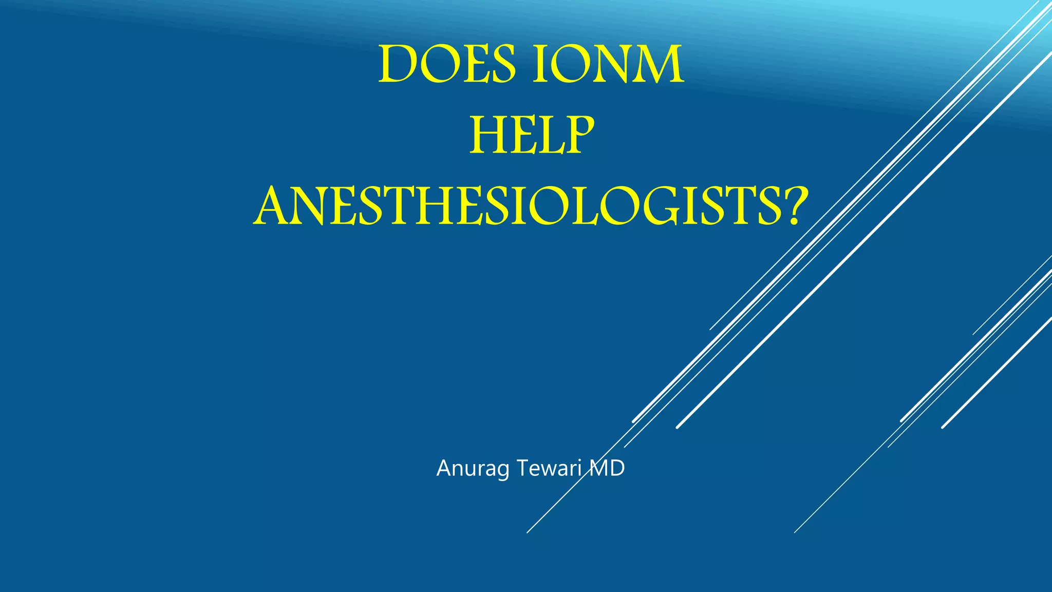 Does IONM Help the Anesthesiologists? | PPTX | Brain and Nervous System ...