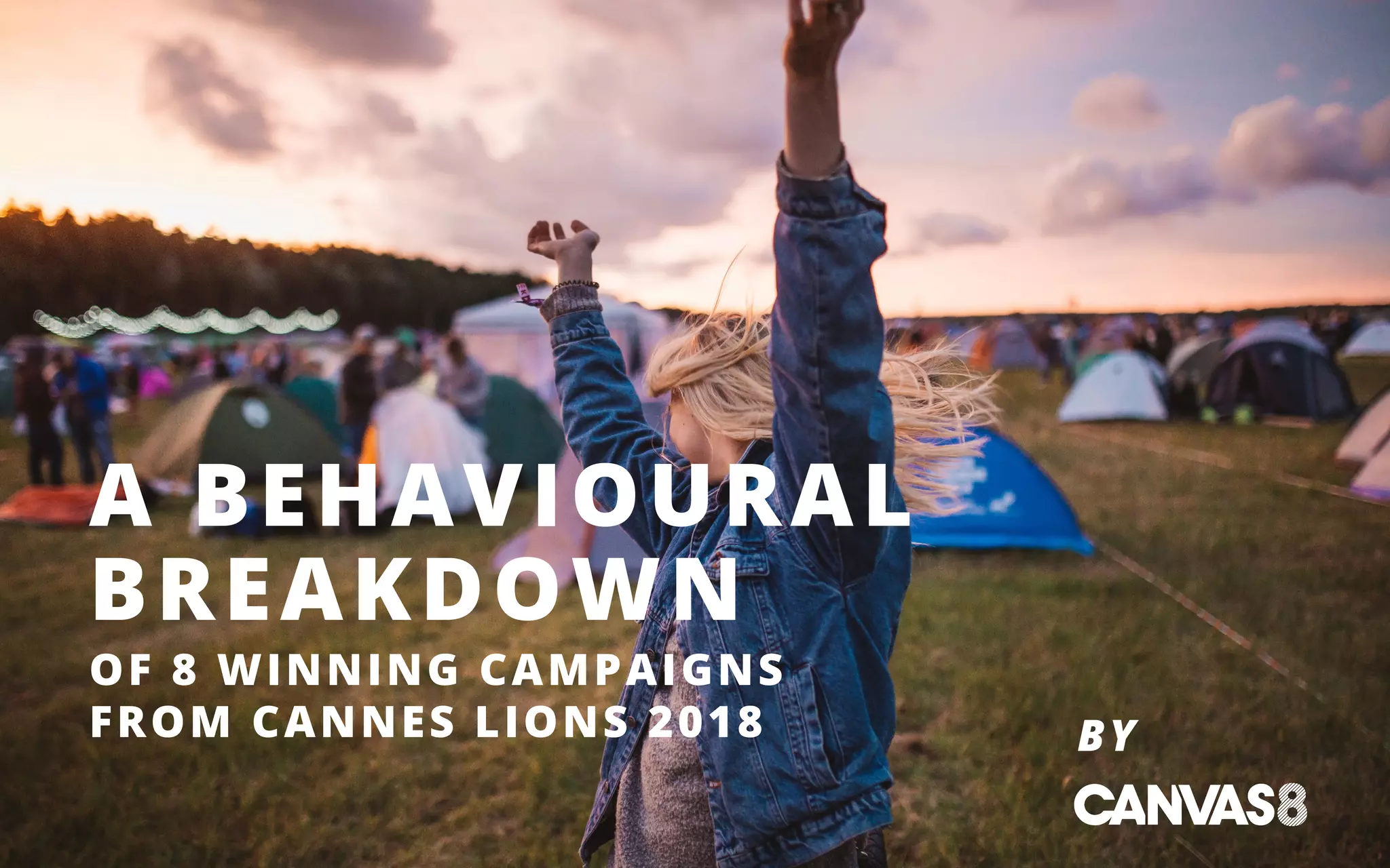 A behavioural breakdown of 8 winning campaigns from Cannes Lion 2018 | PDF