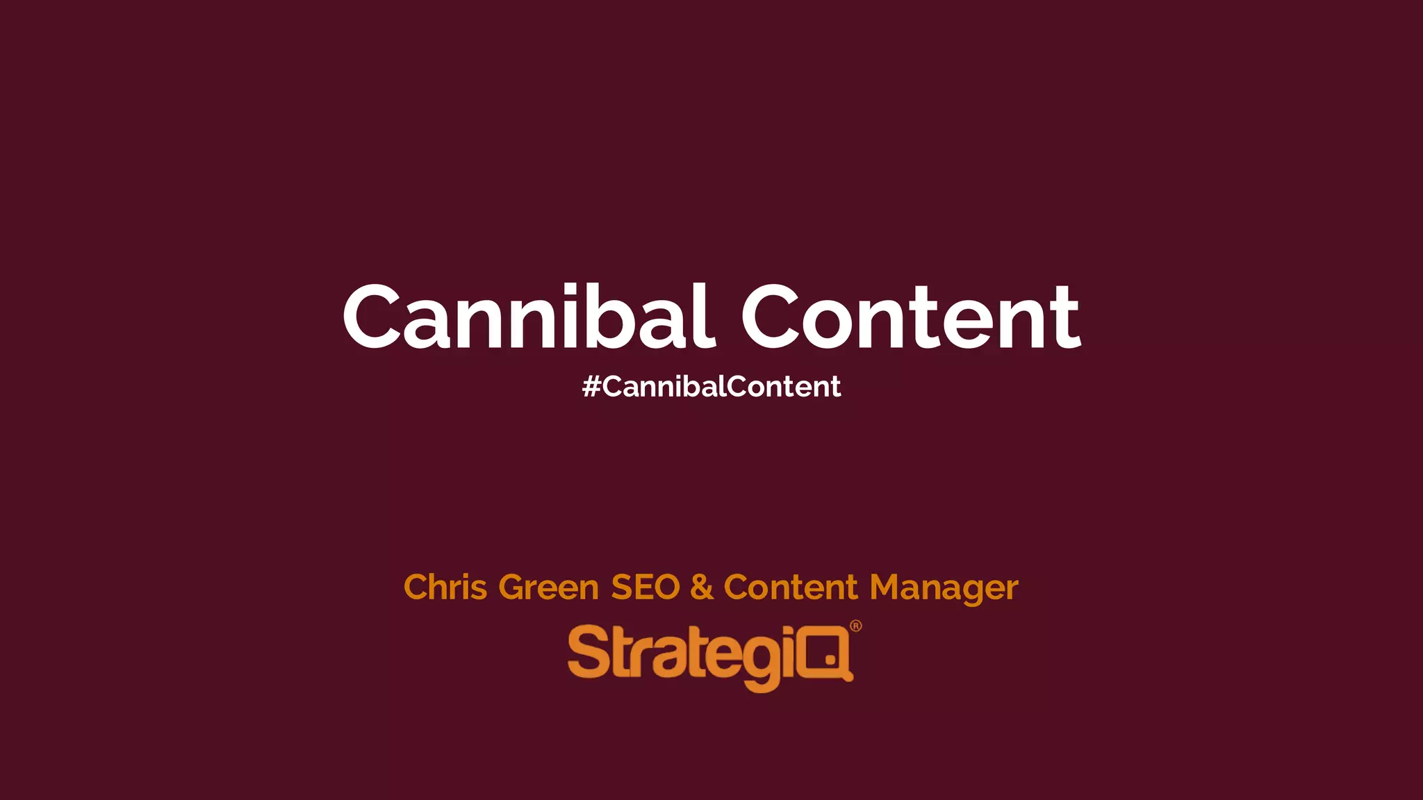 Cannibal Content – Stop Your Website From Eating Itself | PPT