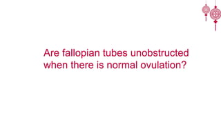 Can Normal Ovulation Indicate Your Fallopian Tubes Are Unobstructed? | PPTX