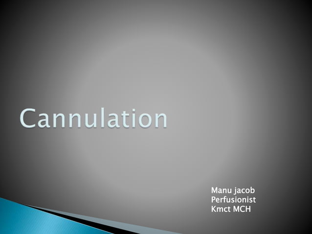 Cannulation and cardiopulmonary bypass. | PPTX
