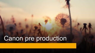 Canon pre production.pptx