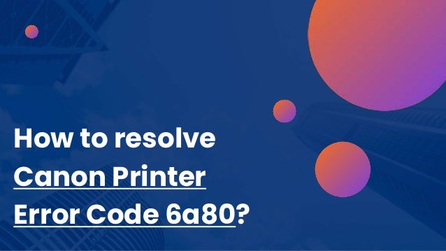 Canon Printer Error Code 6a80.pptx