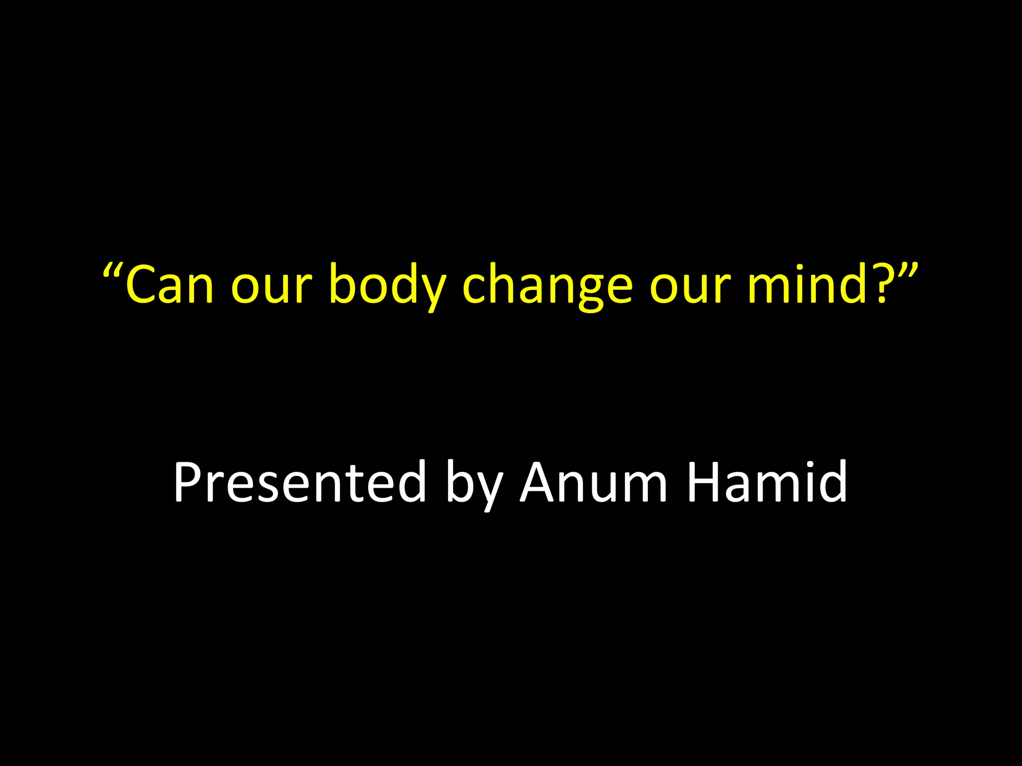 "Can our body change our mind?" | PPT
