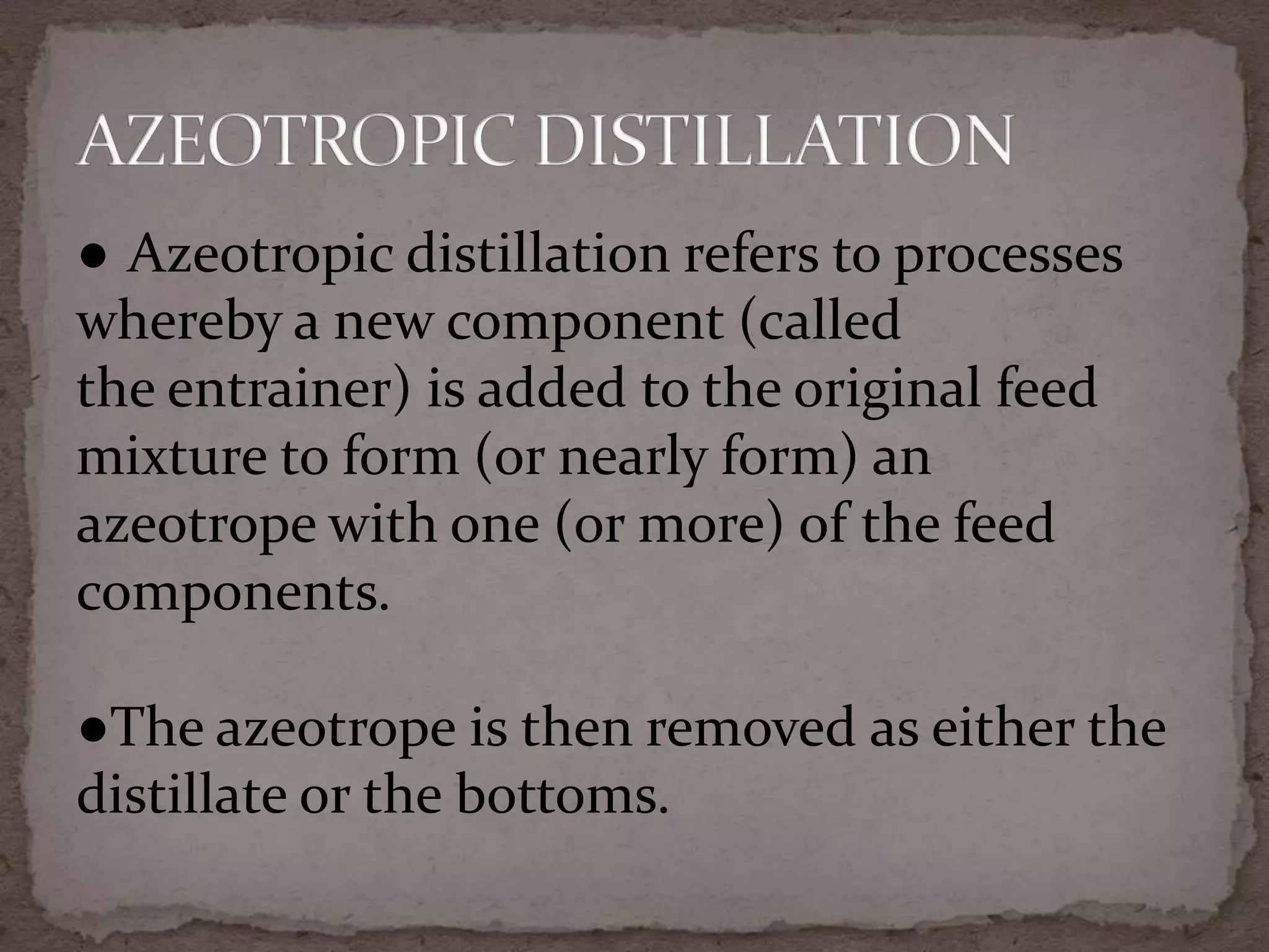 AZEOTROPIC DISTILLATION | PPTX