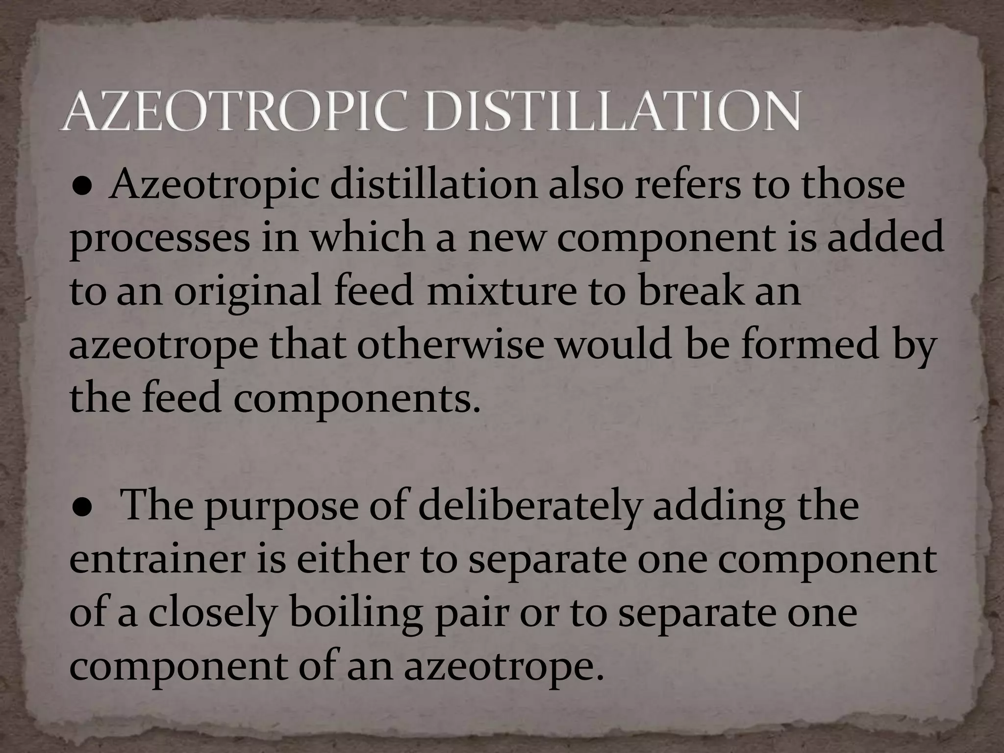 AZEOTROPIC DISTILLATION | PPTX