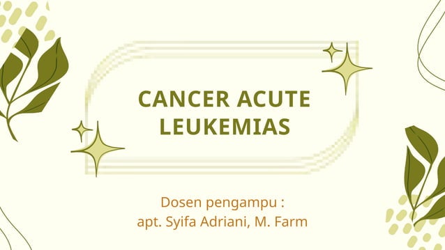 CANSER ACUTE LEUKEMIAS_ppt_patofisiologi 2.pptx