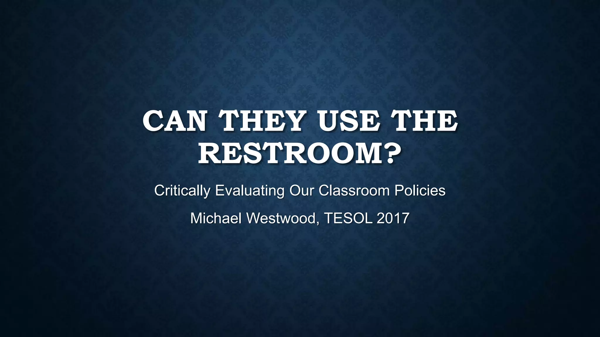Can they use the restroom? Critically Evaluating Our Classroom Policies ...