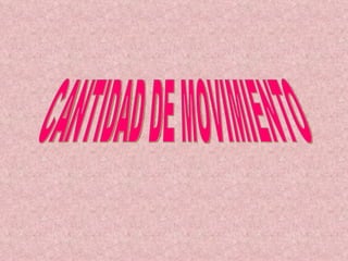 Cantidad de movimiento | PPT