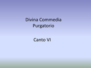 Purgatorio, Canto VI | PPTX