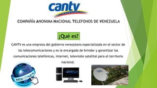 CANTV - Compañía Anónima Teléfonos de Venezuela | PPTX