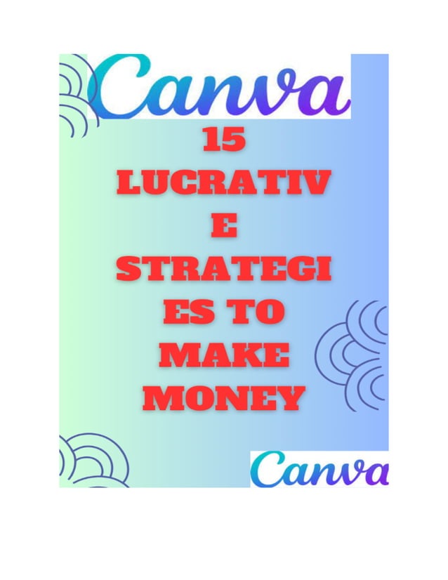 Canva 15 Lucrative Strategies to Make Money.pdf