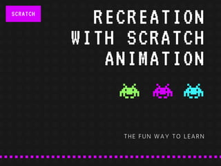 Recreation with Scratch Animation Presentation | PPT
