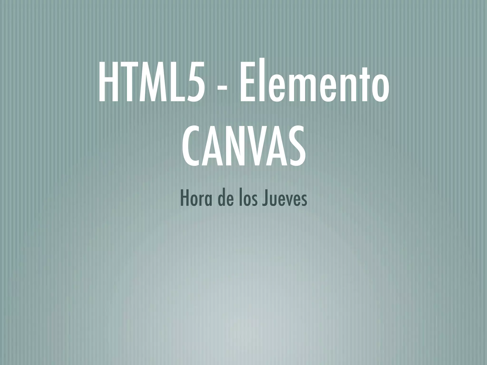 Introducción Al Elemento Canvas De Html5 Ppt Descarga Gratuita