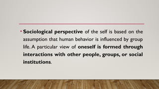 Sociological perspective self:the self as a product of society | PPTX