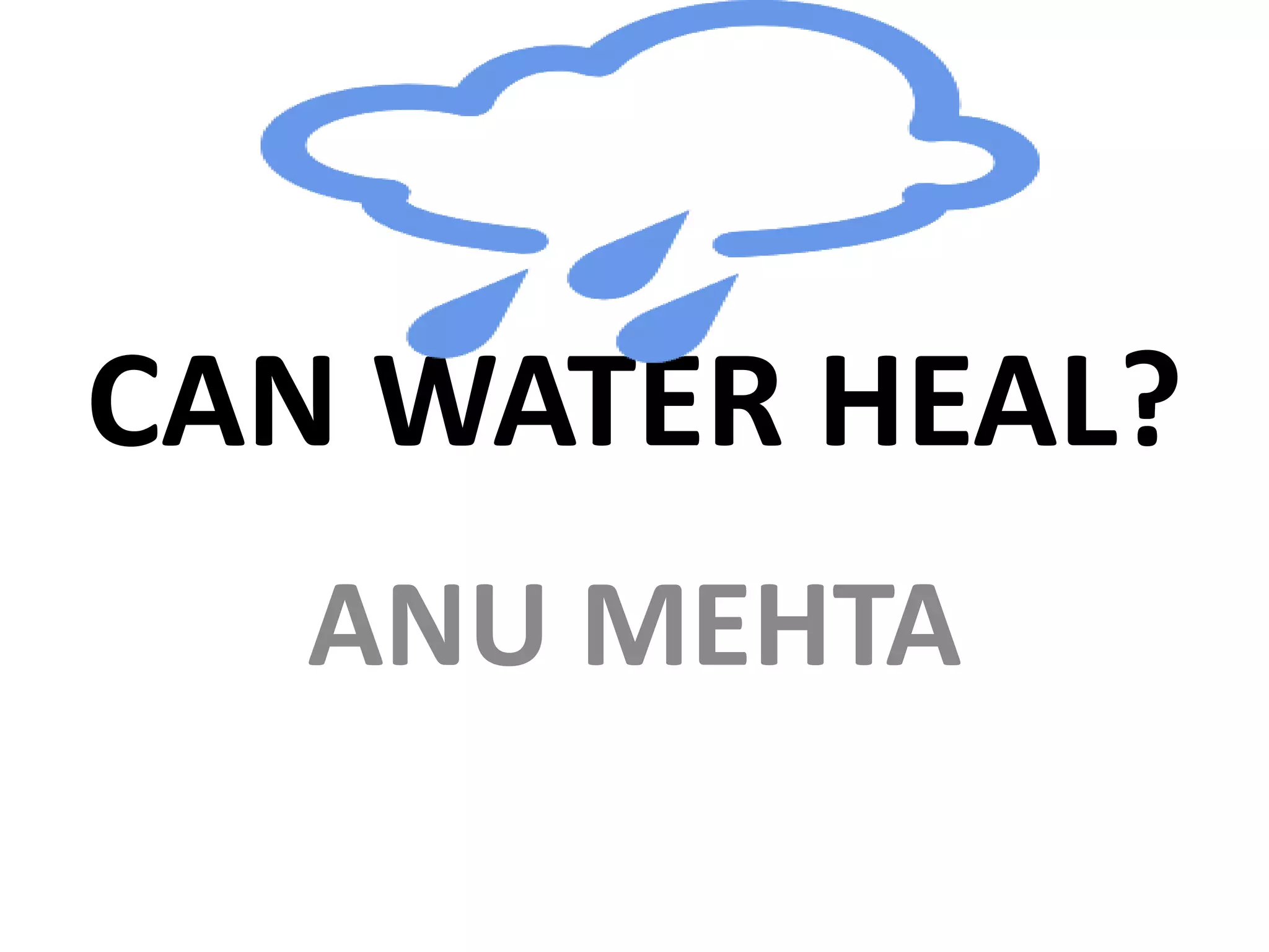 Can Water Heal? By Ms. Anu Mehta | PPTX