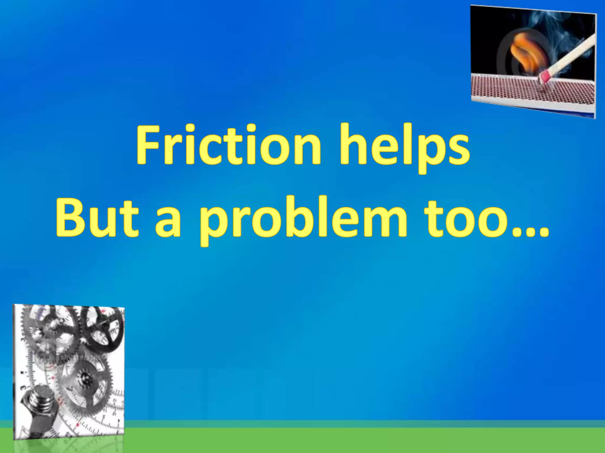 Can we do without friction??? | PPSX