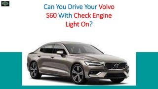 Can You Drive Your Volvo S60 With Check Engine Light On | PPTX