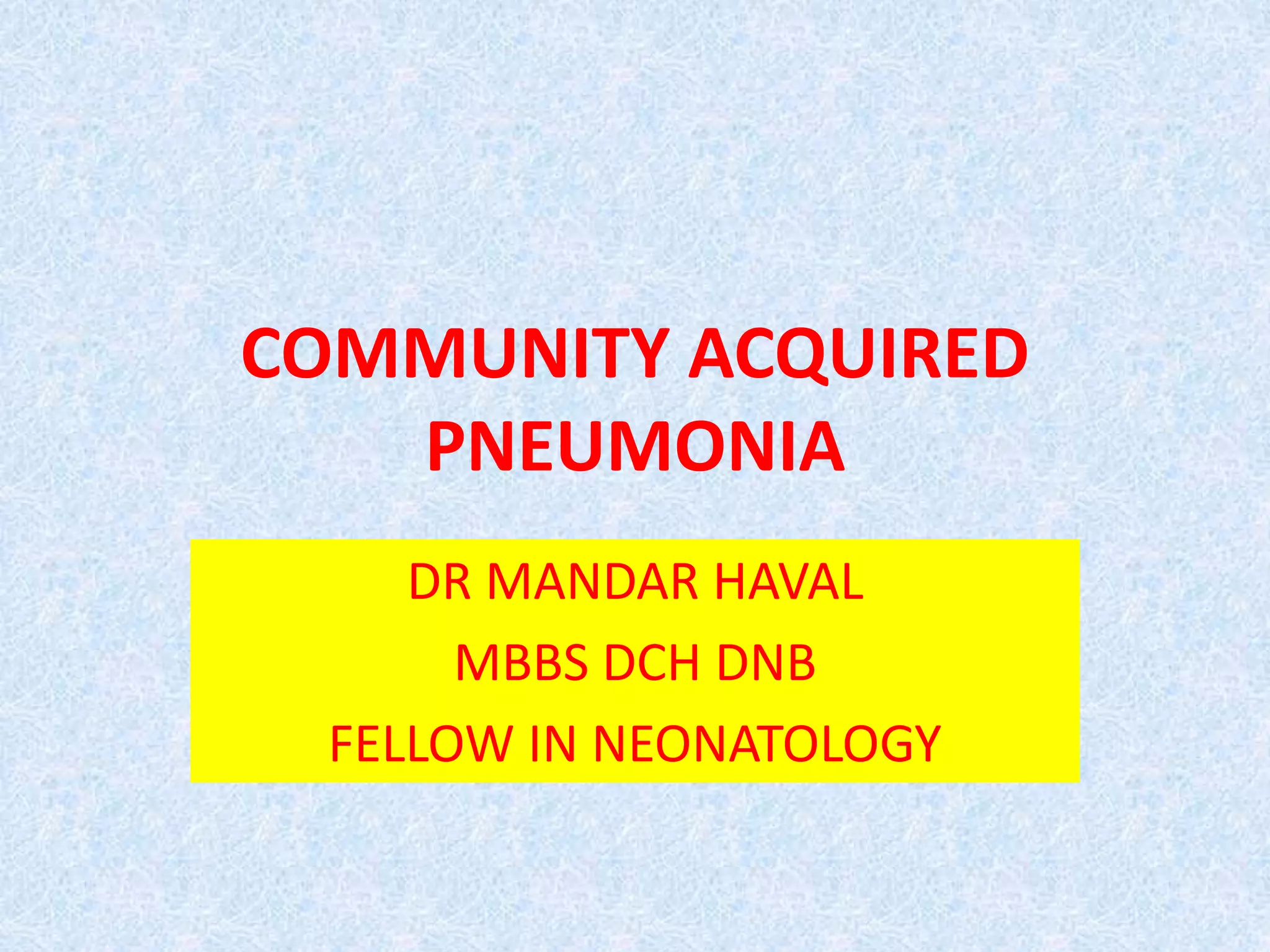COMMUNITY ACQUIRED PNEUMONIA | PPT