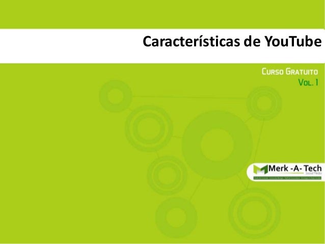 SESIÓN 21: CARACTERÍSTICAS BÁSICAS DE YOUTUBE – upv