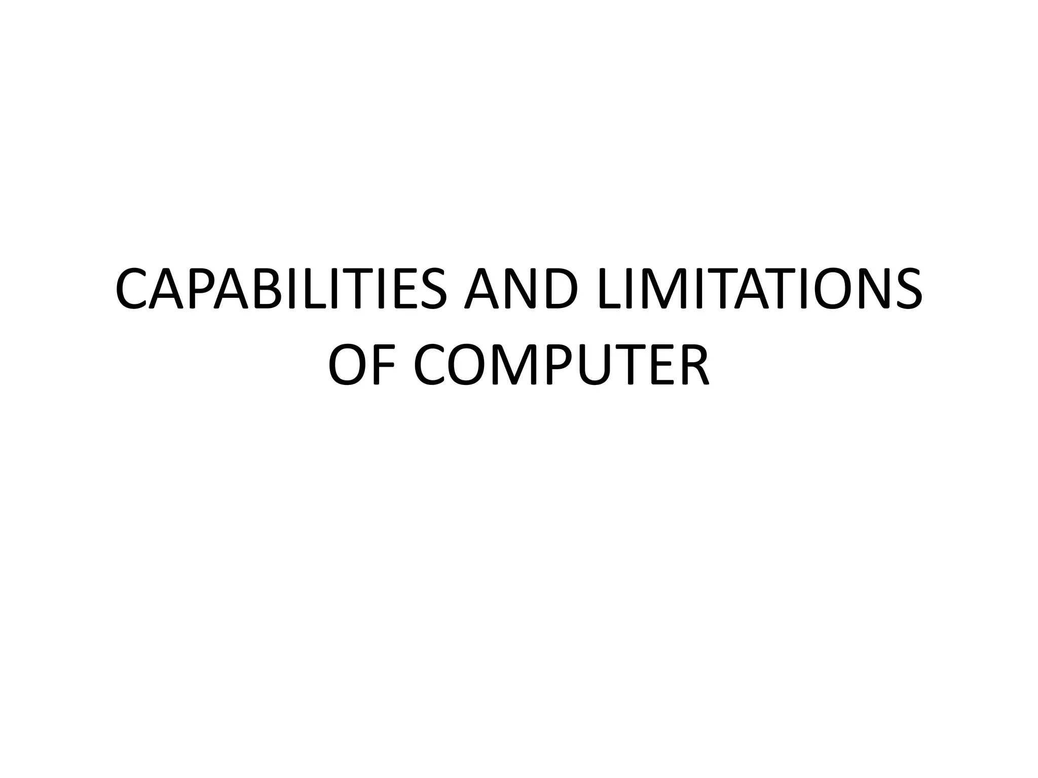 Capabilities and limitations of computer | PPTX