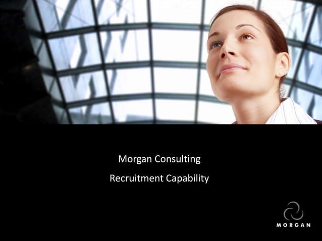 Morgan Consulting Recruitment Methodology | PPTX | Management ...