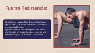 Capacidad de los músculos para ejercer fuerza contra una resistencia.pptx