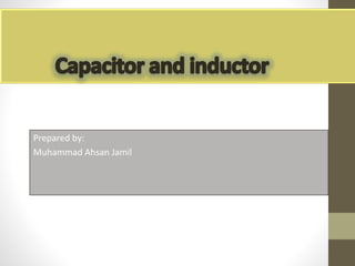 Capacitance and inductor | PPTX
