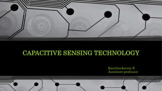 Capacitive sensing technology | PPTX