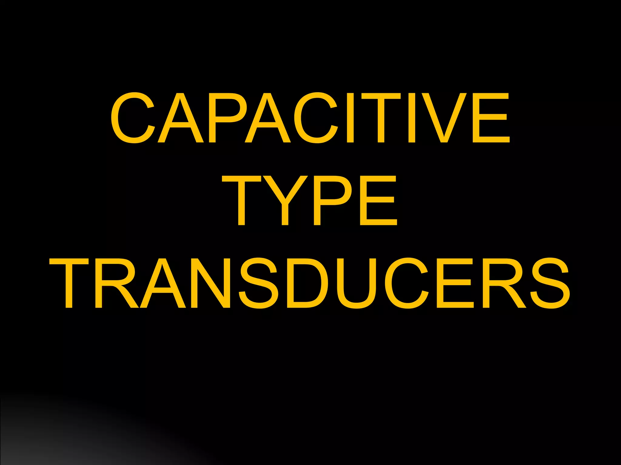 Capacitive type transducers | PPTX