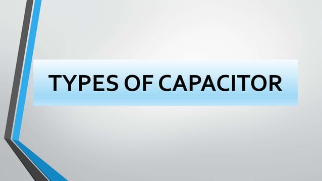 Capacitor | PPTX | Consumer Electronics | Technology & Computing