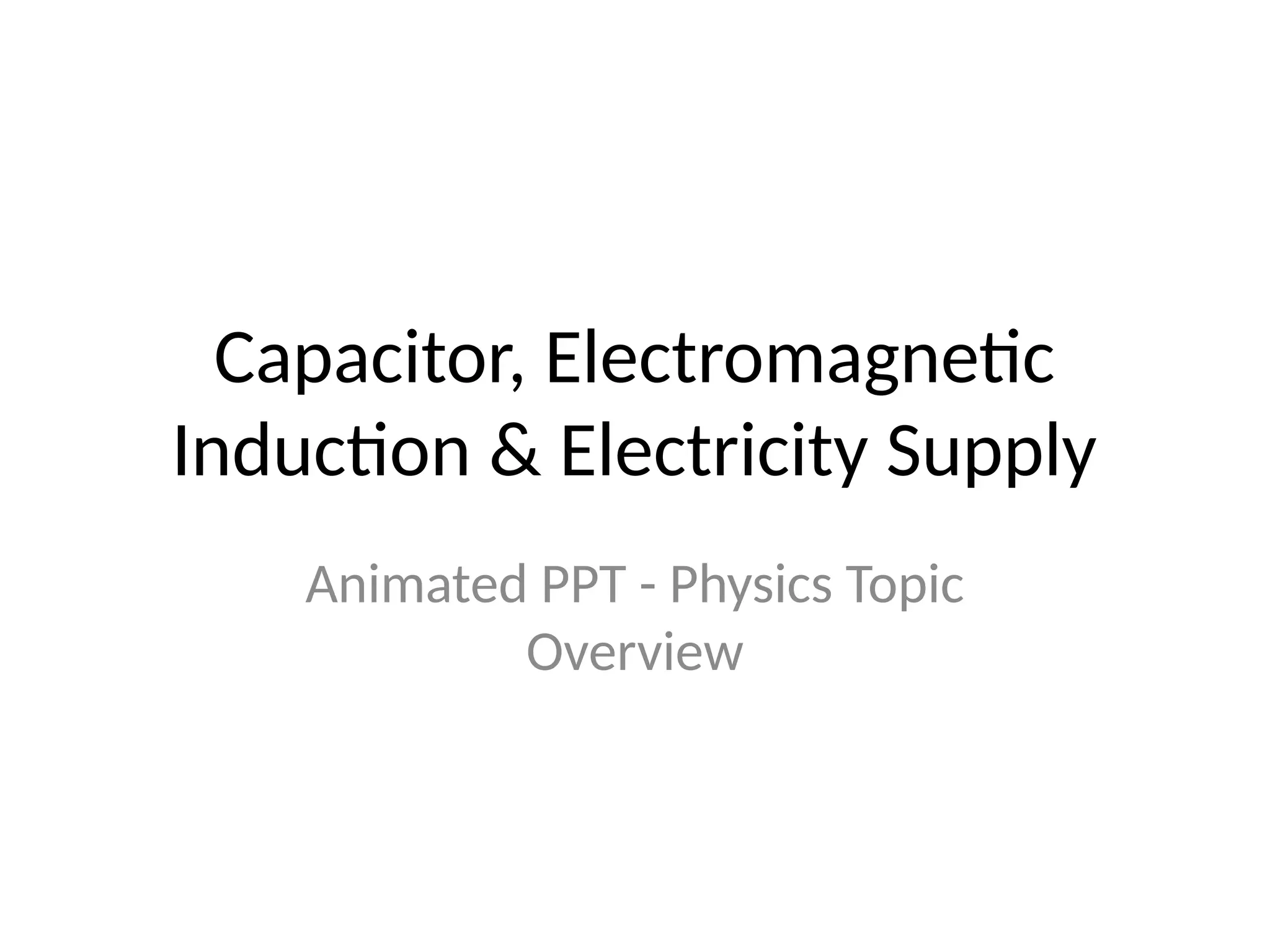 Capacitor_Electromagnetic_Induction_Electricity.pptx
