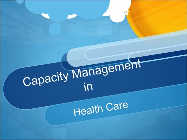 Capacity management | PPTX | Healthcare Industry | Industries
