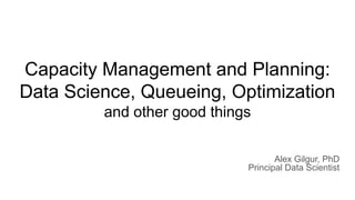 Capacity Management and Planning_ Data Science, Queueing, Optimization and other good things.pdf